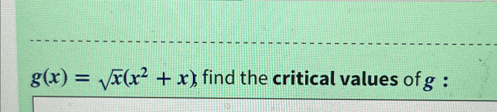 Solved g(x)=x2(x2+x) ﻿find the critical values of g ﻿: | Chegg.com