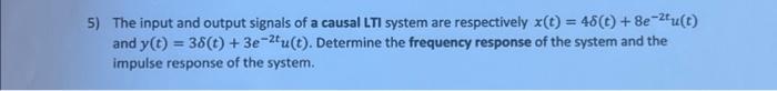The input and output signals of a causal LTI system | Chegg.com