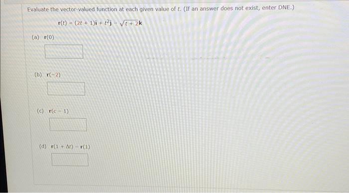 Solved Evaluate the vector-valued function at each given | Chegg.com