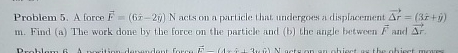 Solved Problem 5. ﻿A force vec(F)=(6hat(x)-2hat(j))N ﻿acts | Chegg.com