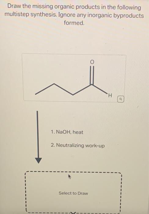 Solved Draw the missing organic products in the following | Chegg.com