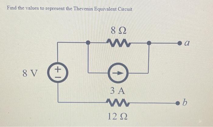 Solved Find the values to represent the Thevenin Equivalent | Chegg.com