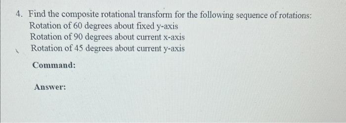 Solved 4. Find the composite rotational transform for the | Chegg.com