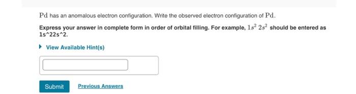Solved Pd Has An Anomalous Electron Configuration Write The