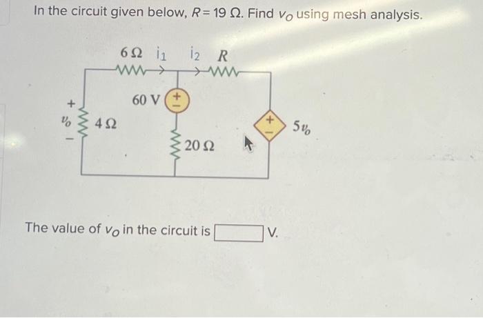 Solved In the circuit given below, R = 19 Ω. Find vo using | Chegg.com