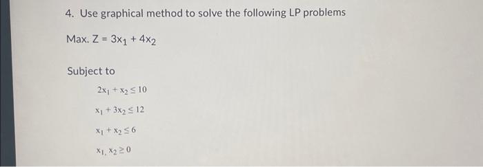 Solved 4. Use graphical method to solve the following LP | Chegg.com