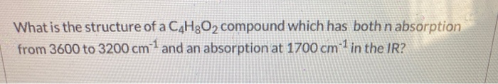 Solved What is the structure of a C4H2O2 compound which has | Chegg.com