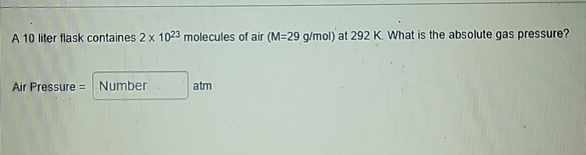Solved A 10 ﻿liter flask containes 2×1023 ﻿molecules of air | Chegg.com