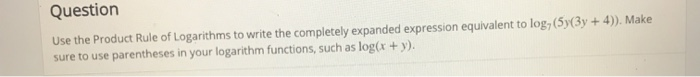 Solved Question Use the Product Rule of Logarithms to write | Chegg.com