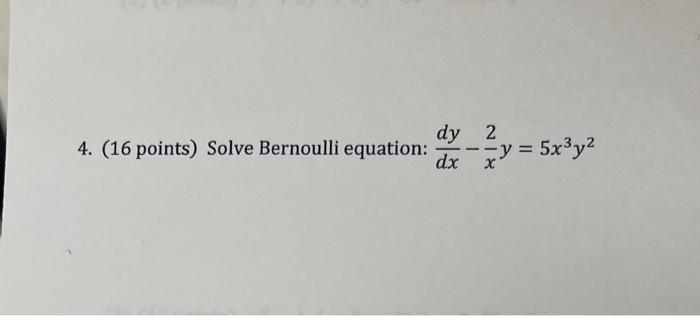 Solved 4. (16 points) Solve Bernoulli equation: | Chegg.com