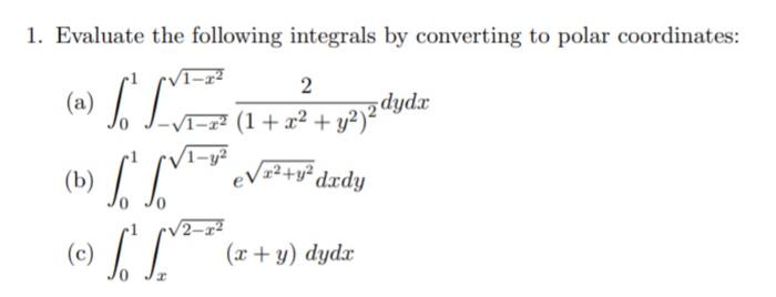 Solved 1. Evaluate the following integrals by converting to | Chegg.com