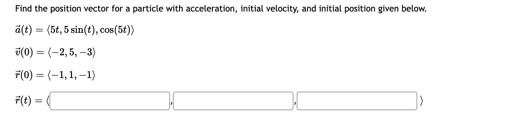 Solved Find the position vector for a particle with | Chegg.com