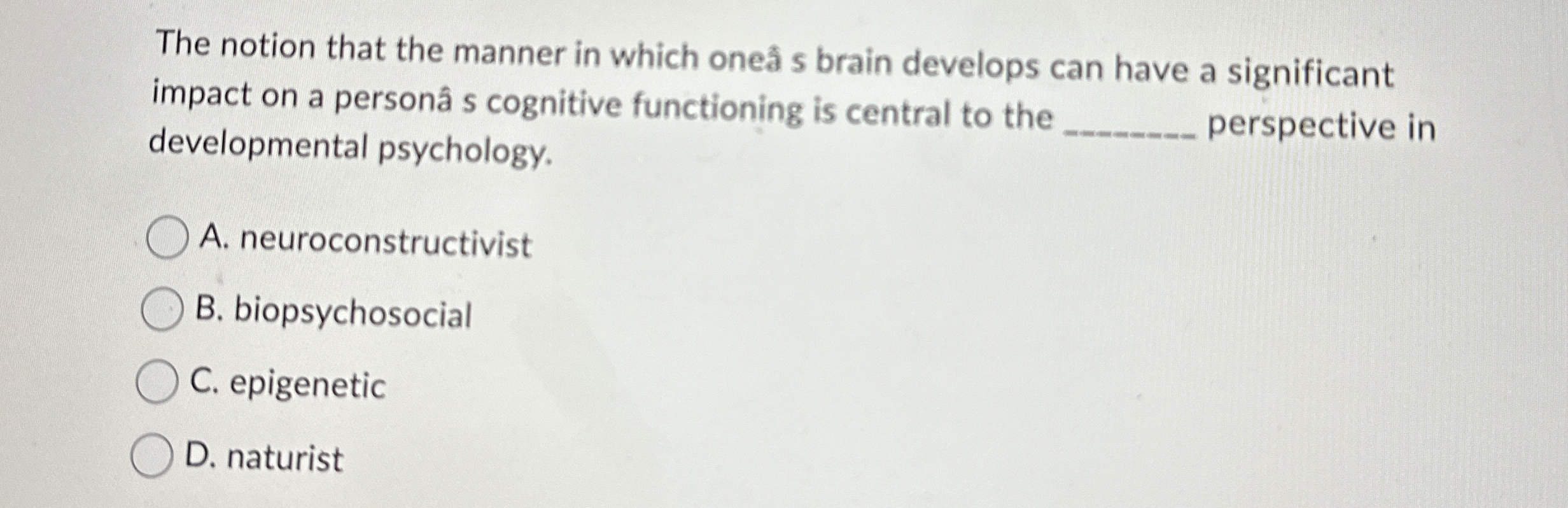 Solved The notion that the manner in which oneâ ﻿s brain | Chegg.com