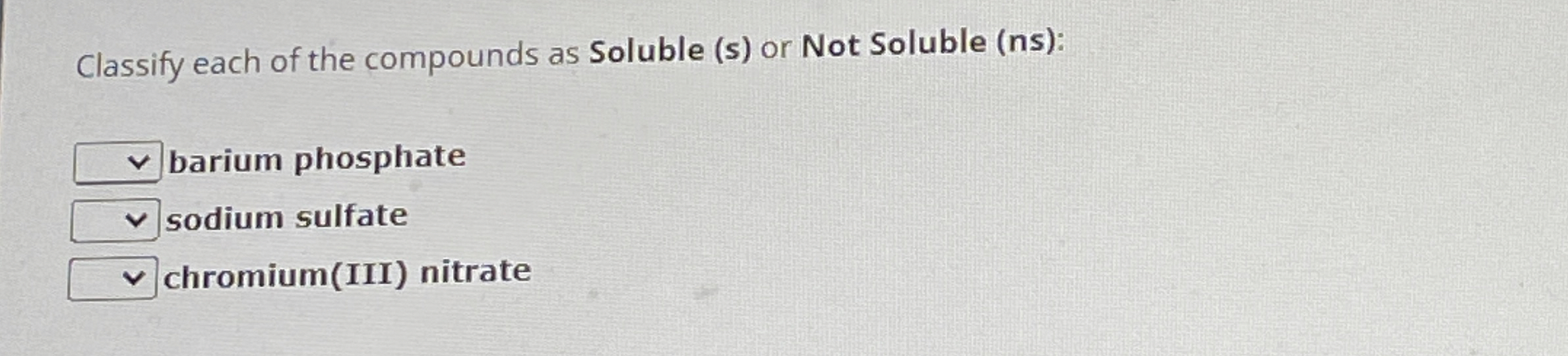 Solved Classify each of the compounds as Soluble (s) ﻿or Not | Chegg.com