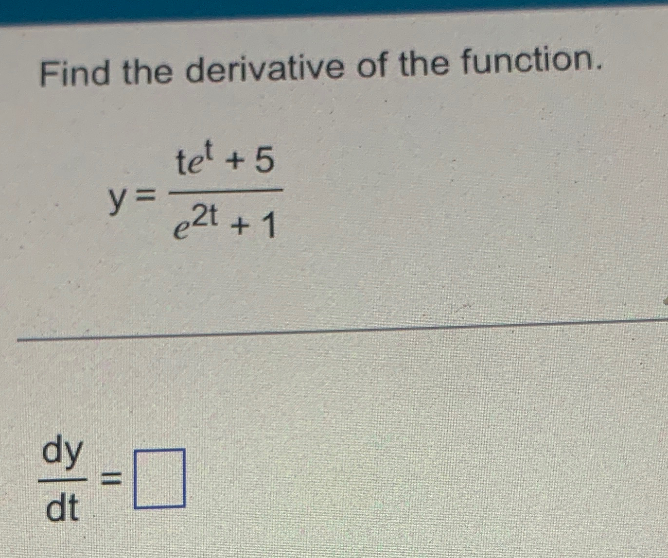 Solved Find the derivative of the function.y=tet+5e2t+1dydt= | Chegg.com