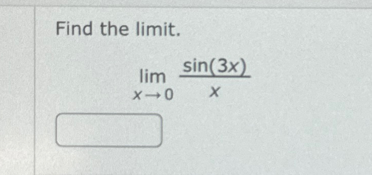 Solved Find the limit.limx→0sin(3x)x | Chegg.com