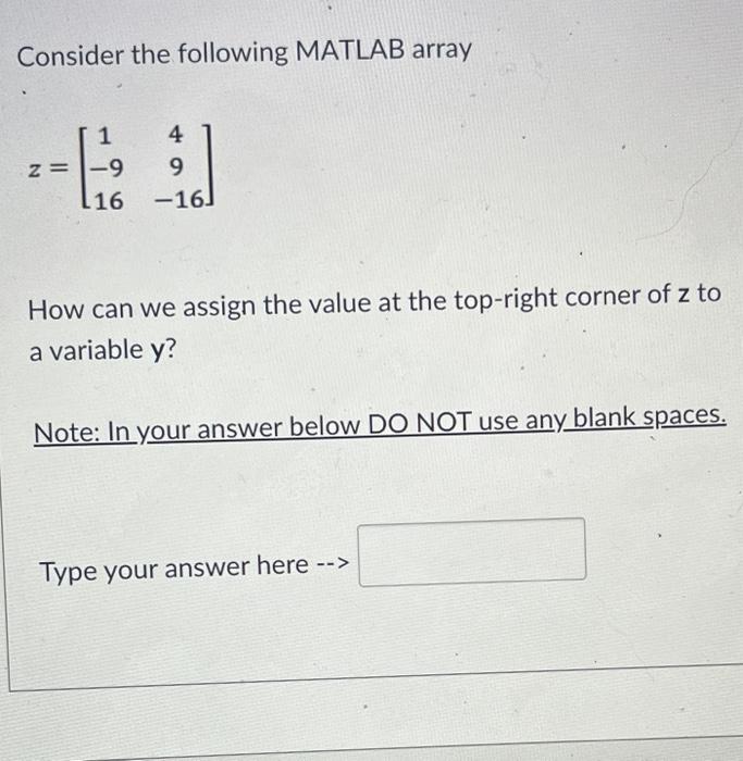 Solved Consider the following MATLAB array z=⎣⎡1−91649−16⎦⎤ | Chegg.com