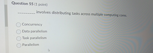 Solved Question 55 (1 ﻿point)involves distributing tasks | Chegg.com