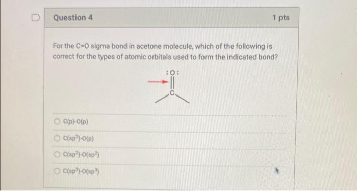 Solved For the C=O sigma bond in acetone molecule, which of | Chegg.com