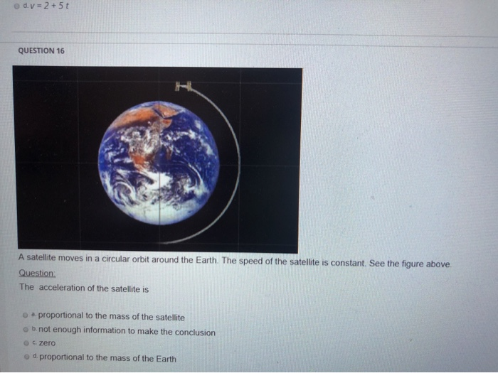Solved od. V = 2 +5+ QUESTION 16 A satellite moves in a | Chegg.com
