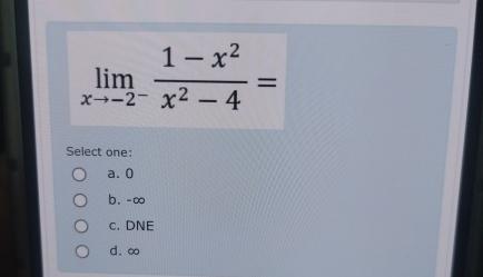 Solved limx→-2-1-x2x2-4=Select one:a. 0b. -∞c. ﻿DNEd. ∞ | Chegg.com