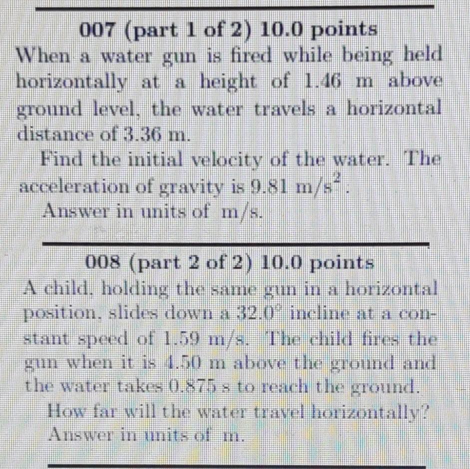 Solved 007 (part 1 of 2 ) 10.0 points When a water gun is | Chegg.com