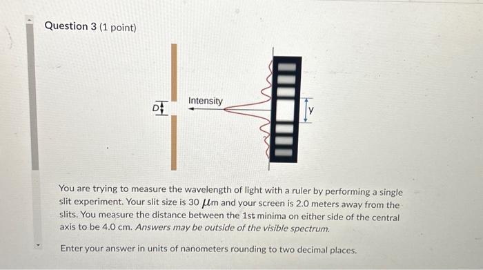 Solved Question 3 (1 point) You are trying to measure the | Chegg.com