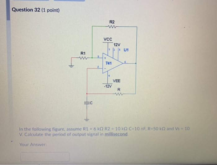 Solved Question 32 (1 point) R2 VCC 12V 21 s 01 R1 2 + 741 2 | Chegg.com