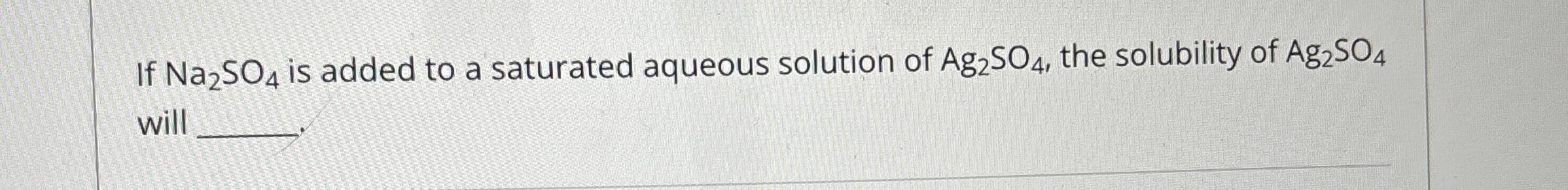 Solved If Na2SO4 ﻿is added to a saturated aqueous solution | Chegg.com