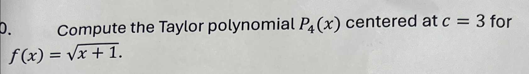 Solved Compute the Taylor polynomial P4(x) ﻿centered at c=3 | Chegg.com
