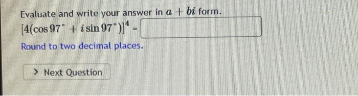 Solved Evaluate and write your answer in a + bi form. [4(cos | Chegg.com