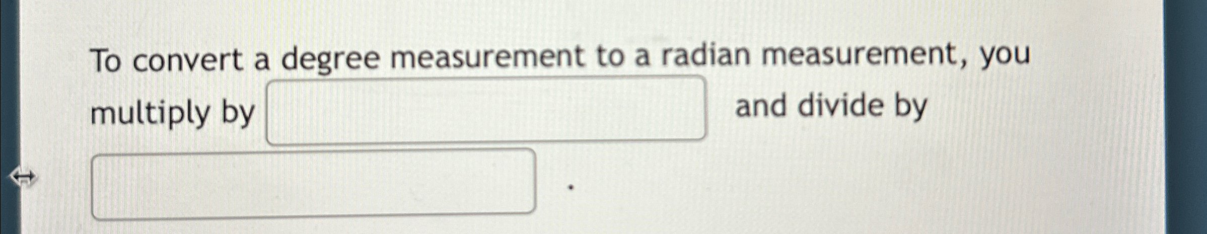 Solved To convert a degree measurement to a radian | Chegg.com