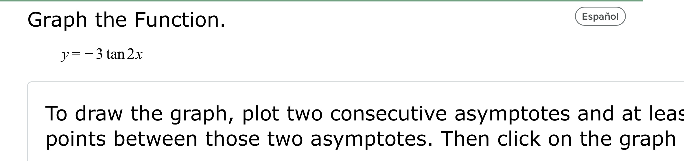 Solved Graph the Function.y=-3tan2xTo draw the graph, plot | Chegg.com