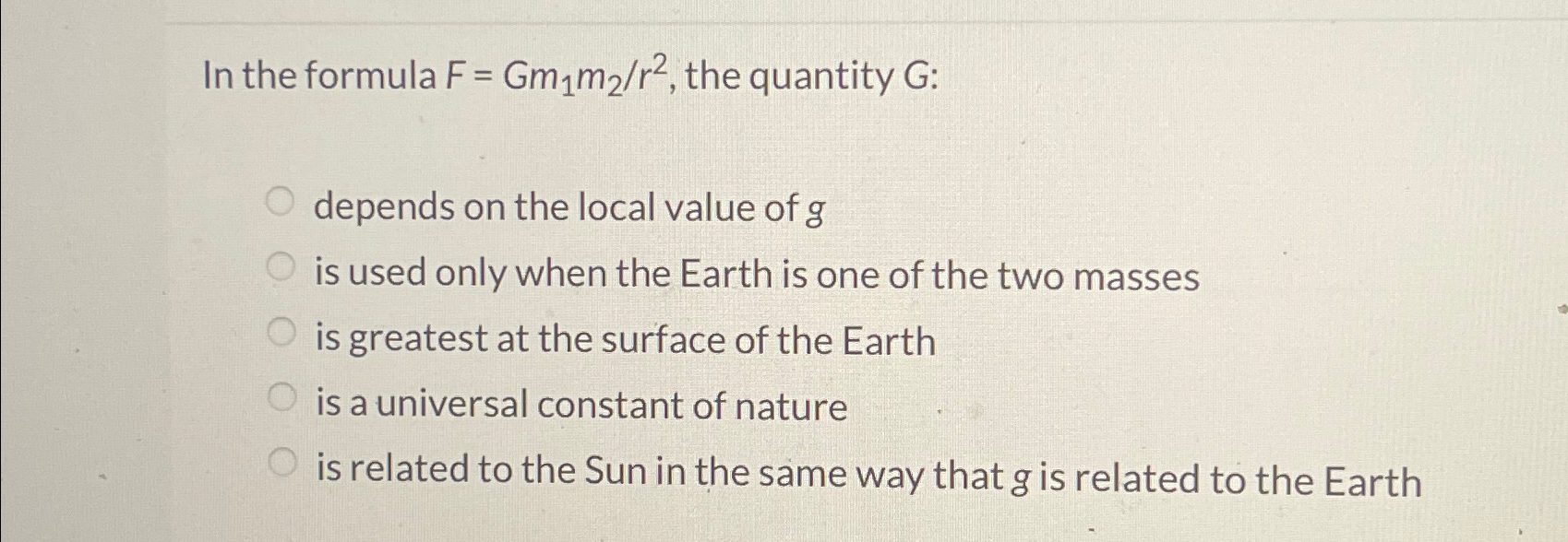 Solved In the formula F=Gm1m2r2, ﻿the quantity G ﻿:depends | Chegg.com