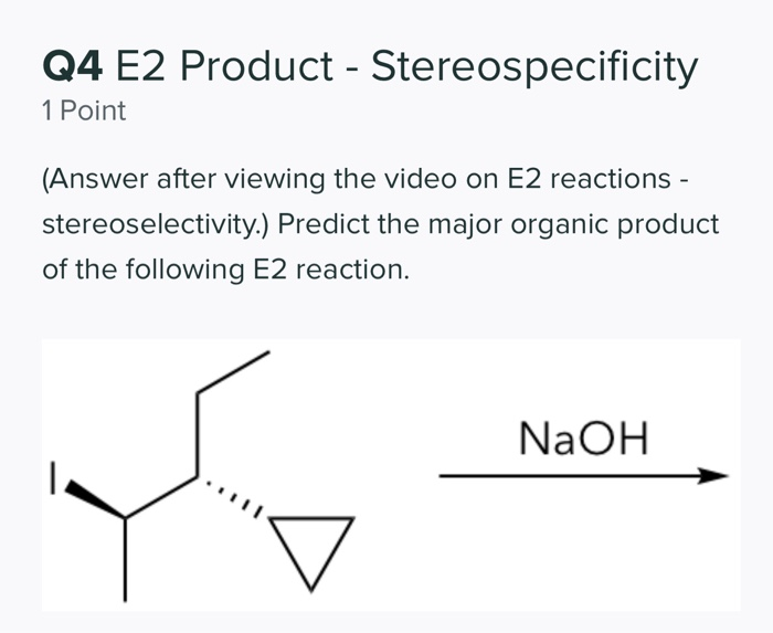 Solved Q4 E2 Product - Stereospecificity 1 1 Point (Answer | Chegg.com