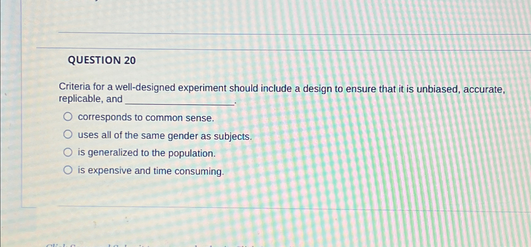 Solved QUESTION 20Criteria for a well-designed experiment | Chegg.com