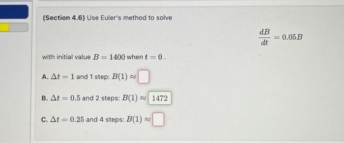 Solved (Section 4.6) Use Euler's method to solve dtdB=0.05B | Chegg.com