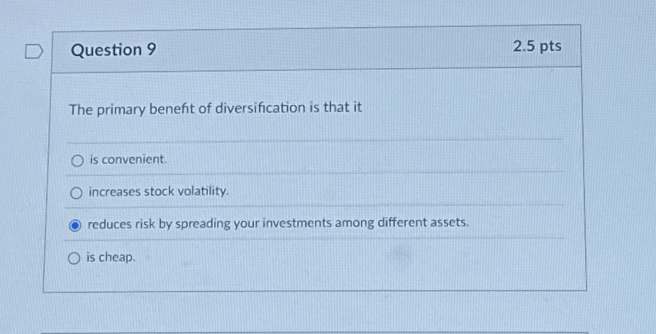Solved Question 9The primary benefit of diversification is | Chegg.com