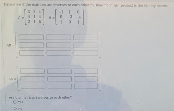 Solved Determine if the matrices are inverses to each other | Chegg.com