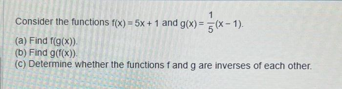 Solved Consider the functions f(x)=5x+1 and g(x)=51(x−1) (a) | Chegg.com