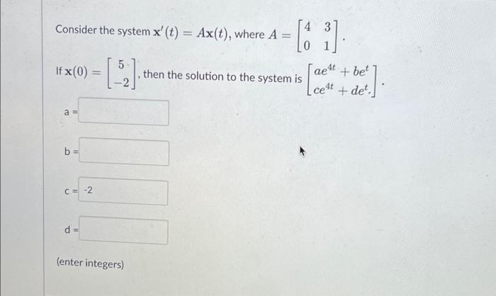 Solved Consider the system x' (t) = Ax(t), where A = If x(0) | Chegg.com