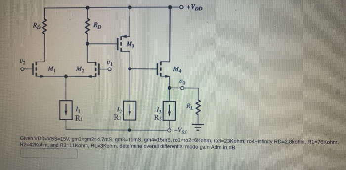 Solved - +VDD Given VDD=VSS-15V. gmiegm2=4.7ms, | Chegg.com Solved - +VDD Given VDD=VSS-15V. gmiegm2=4.7ms, | Chegg.com