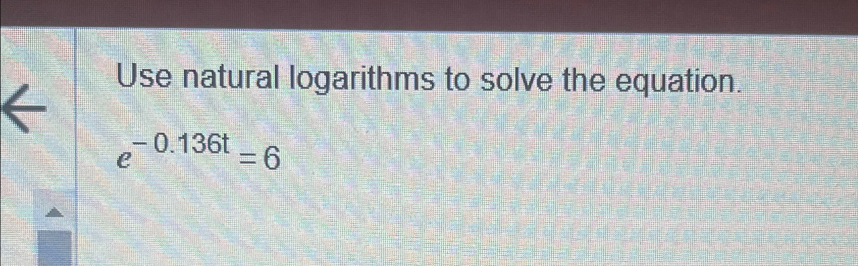 Solved Use natural logarithms to solve the | Chegg.com