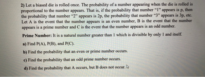 Solved 2) Let a biased die is rolled once. The probability | Chegg.com
