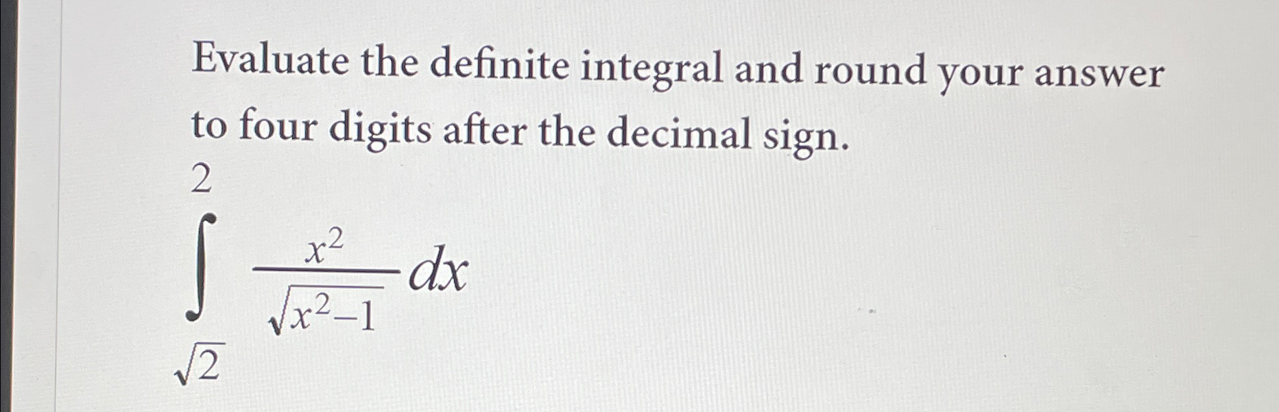 Solved Evaluate the definite integral and round your answer | Chegg.com