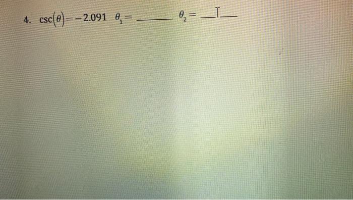 Solved 4. CSO csc(0)= - 2.091 0,= | Chegg.com