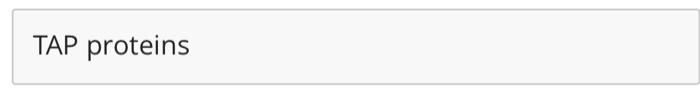 Solved TAP proteins HLA-A, HLA-B, HLA-C on chromosome 6 | Chegg.com