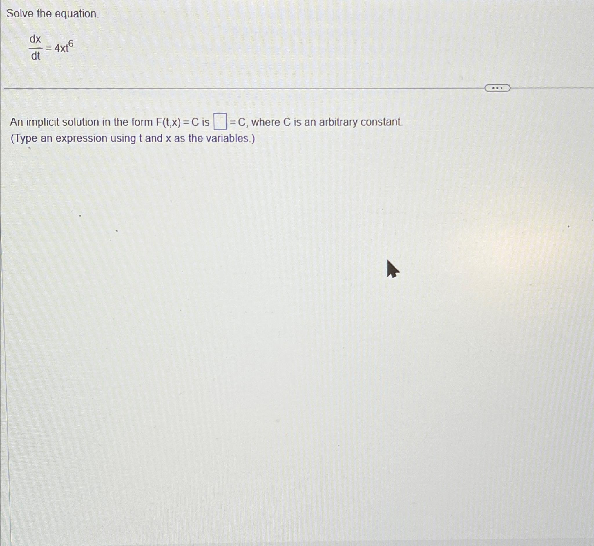 Solved Solve the equation.dxdt=4xt6An implicit solution in | Chegg.com
