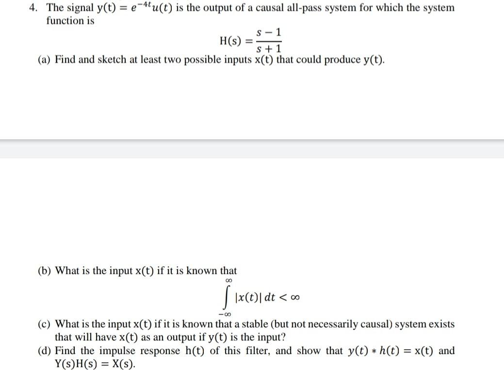 Solved 4. The signal y(t)=e−4tu(t) is the output of a causal | Chegg.com