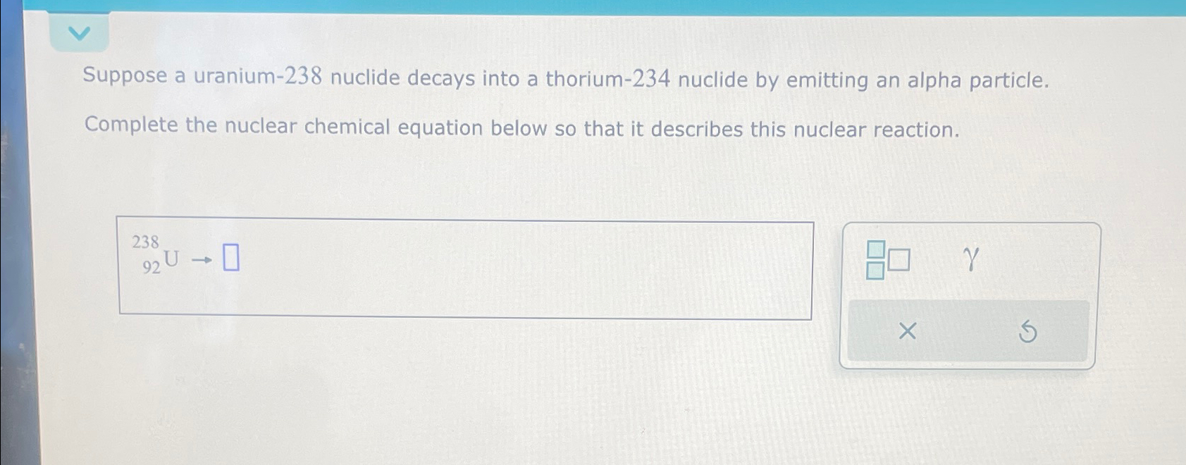 Solved Suppose a uranium-238 ﻿nuclide decays into a | Chegg.com